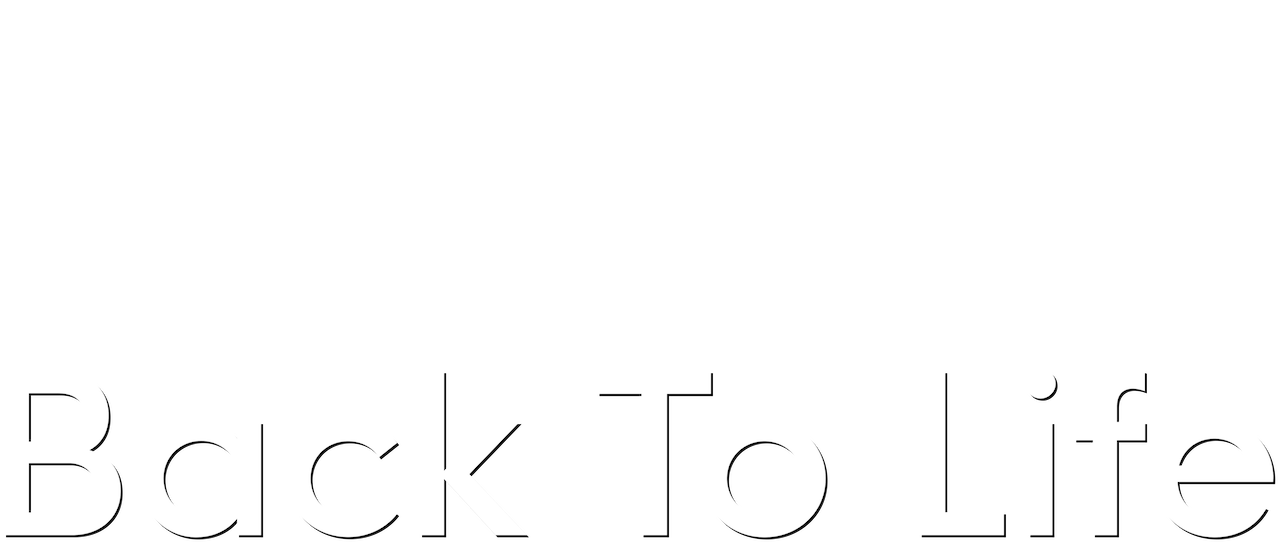 Watch Back to Life | Netflix