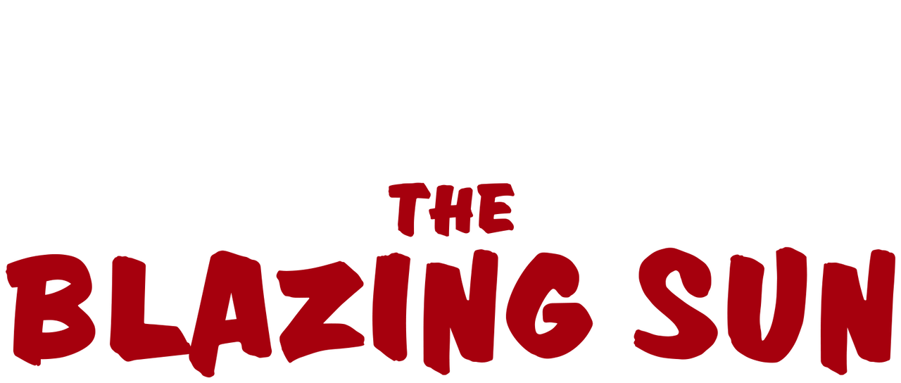 Watch The Blazing Sun | Netflix