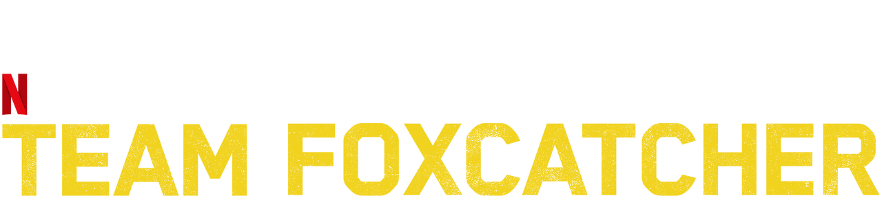 Watch Team Foxcatcher | Netflix Official Site