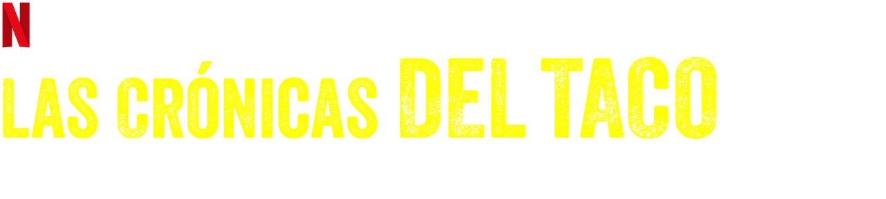 Taco Chronicles | Sitio oficial de Netflix