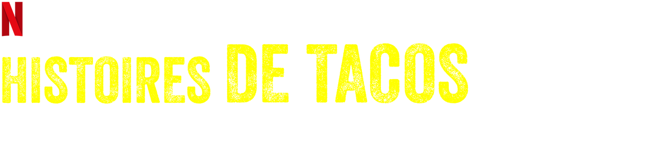 Taco Chronicles | Site officiel de Netflix